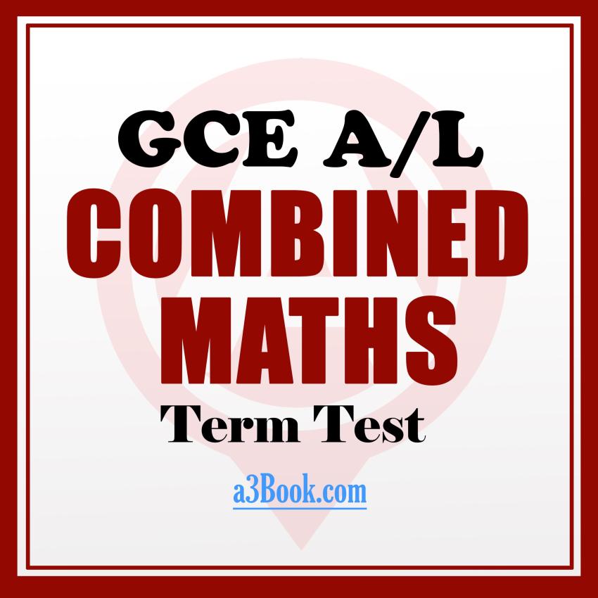 Grade 13 - Combined Mathematics - Part I - General Certificate of ...